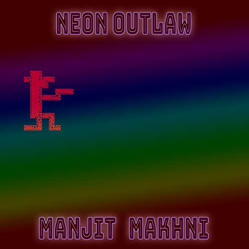 Neon Outlaw by Manjit Makhni on Amazon Music - Amazon.com