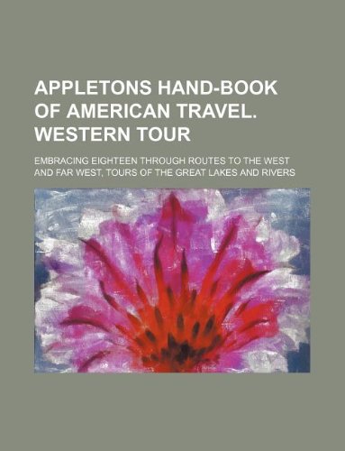 Appletons hand-book of American travel. Western tour; embracing ...