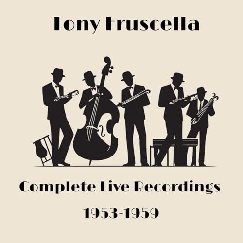 Amazon MusicでTony FruscellaのComplete Live Recordings 1953-1959を再生する