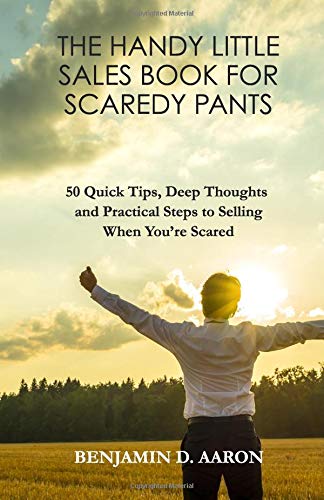 The Handy Little Sales Book for Scaredy Pants: 50 Quick Tips, Deep ...