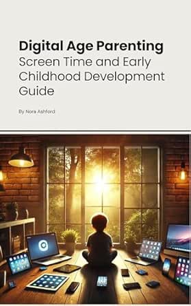 Amazon.com: Digital Age Parenting: Screen Time and Early Childhood ...