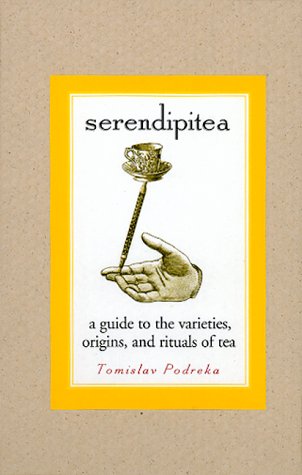 Serendipitea: A Guide To The Varieties, Origins, And Rituals Of Tea ...