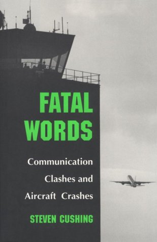 Fatal Words: Communication Clashes and Aircraft Crashes: Cushing ...