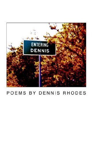 Entering Dennis: Poems by Dennis Rhodes: Rhodes, Dennis: 9781401081959 ...