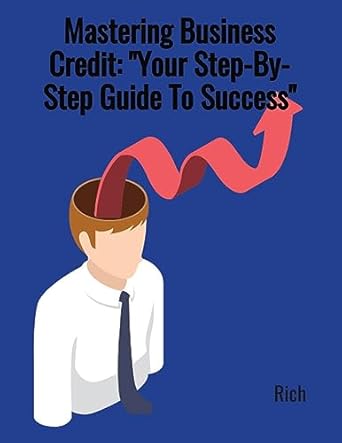 Amazon.com: Mastering Business Credit - "Your Step-By-Step Guide To ...