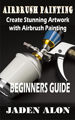 AIRBRUSHING PAINTING Create Stunning Artwork with Airbrush Painting ...