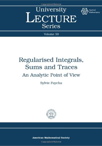 Regularised Integrals, Sums and Traces: An Analytic Point of View ...