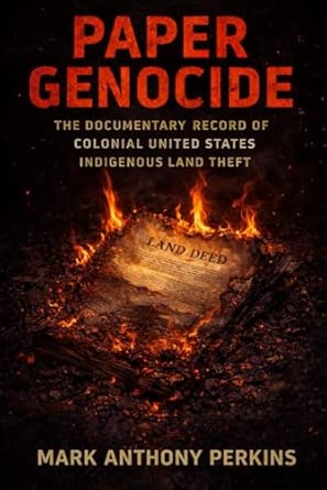 Paper Genocide: The Documentary Record of Colonial United States ...