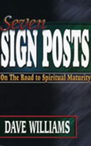 Seven Sign Posts on the Road to Spiritual Maturity: Dave Williams ...