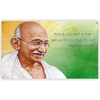 STEMIKS Chief Gandhi Flag 5x3 Ft with 4 eyelets If you ain't a hoe get ...