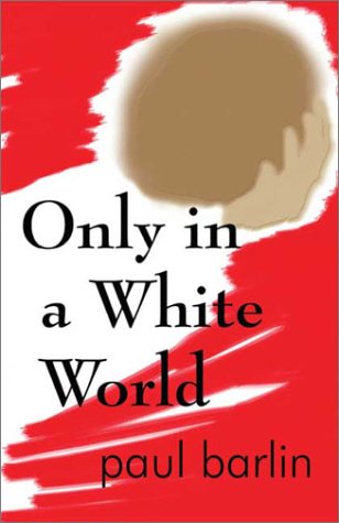 Only in a White World: Barlin, Paul: 9781592869077: Amazon.com: Books