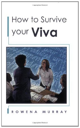 How to Survive Your Viva: Defending a Thesis in an Oral Examination ...