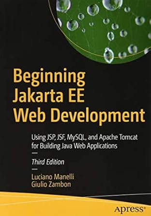 Beginning Jakarta EE Web Development: Using JSP, JSF, MySQL, and Apache Tomcat for Building Java ...