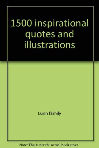 1500 inspirational quotes and illustrations: Lunn family: 9780801055539 ...