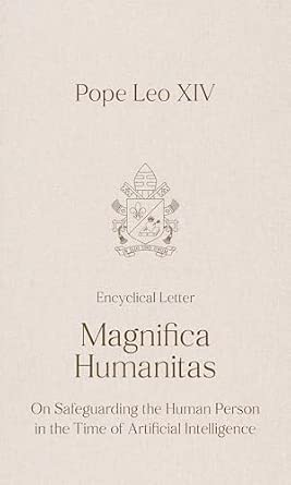 Magnifica Humanitas: On Safeguarding the Human Person in the Time of ...