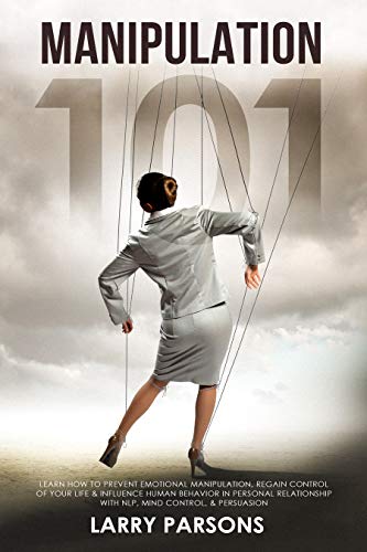 Manipulation 101: Learn How to Prevent Emotional Manipulation, Regain ...