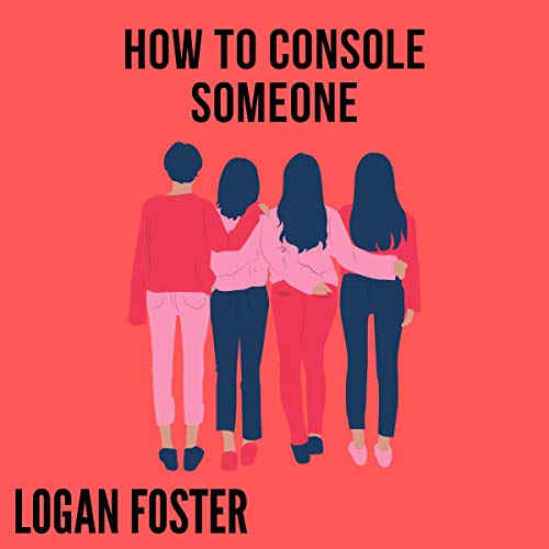 Amazon.com: How to Console Someone (Audible Audio Edition): Logan ...