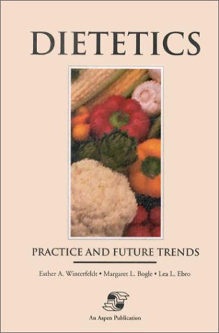 Dietetics: Practice and Future Trends: .: Winterfeldt, Esther A., Bogle ...