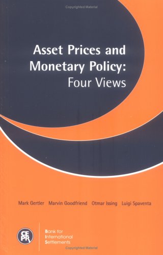 Asset Prices and Monetary Policy: Four Views: Gertler, Mark, Goodfriend ...