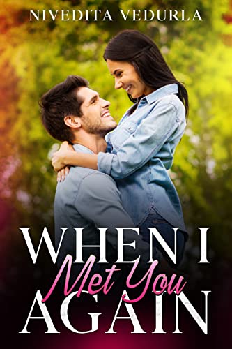 WHEN I MET YOU AGAIN: An Intense, Sweet and Sensual Romance eBook ...