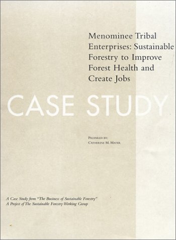 The Business of Sustainable Forestry Case Study - Menominee: Menominee ...