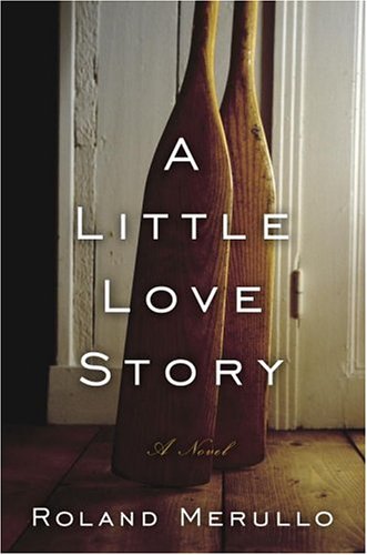 A Little Love Story: A Novel: Merullo, Roland: 9781400048670: Amazon ...