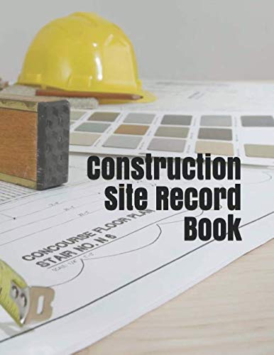 Construction Site Record Book: Contractor Daily Log Book: Neal, Brent ...