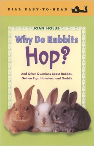 Why Do Rabbits Hop?: And Other Questions About Rabbits, Guinea Pigs ...