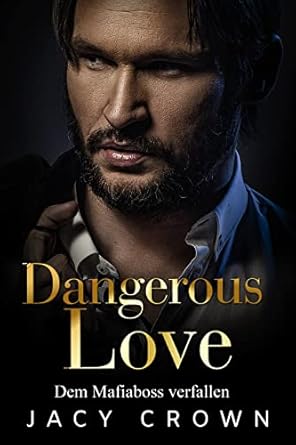 Dangerous Love: Dem Mafiaboss verfallen (Dark Mafia Romance 1) (German Edition) eBook : Crown ...