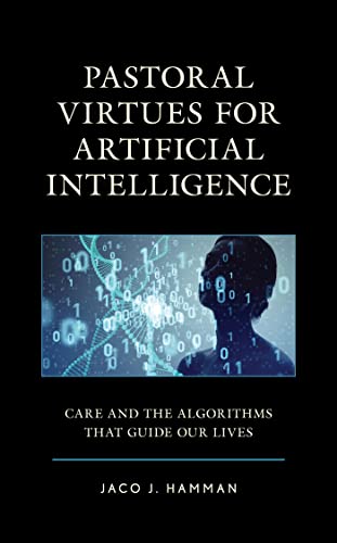 Pastoral Virtues for Artificial Intelligence: Care and the Algorithms ...