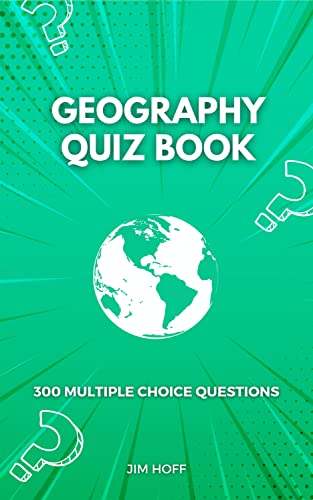 Geography Quiz Book: 300 multiple choice questions (The Ultimate Quiz ...