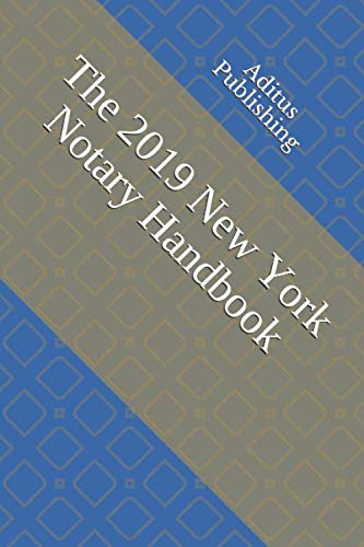 The 2019 New York Notary Handbook: Publishing, Aditus: 9781711307244 ...