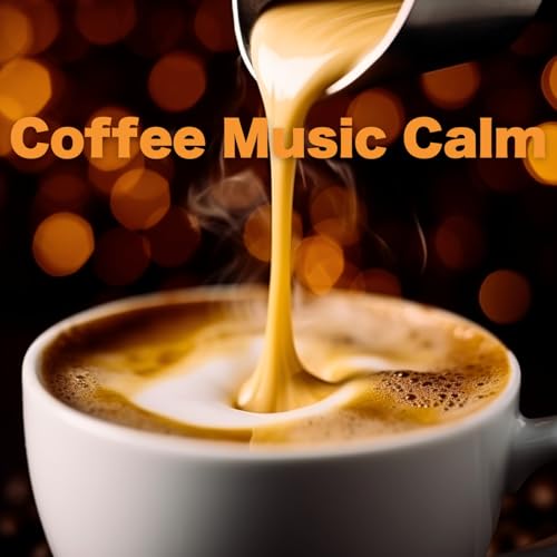 Amazon MusicでCoffee Shop MusicのCoffee Music Calmを再生する