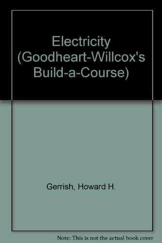 Electricity (Goodheart-Willcox's Build-a-Course): Howard H. Gerrish ...