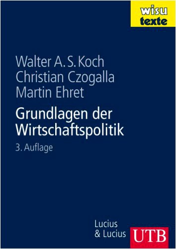 Grundlagen der Wirtschaftspolitik (wisu-Texte) : Koch, Walter A ...