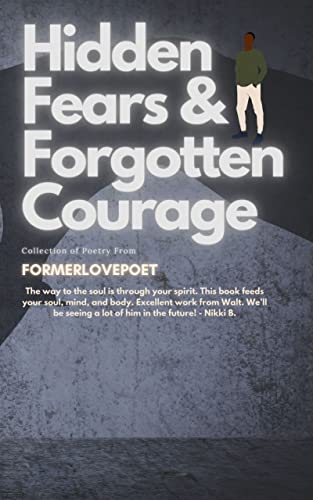 Amazon.com: Hidden Fears & Forgotten Courage: A Collection of Poetry ...