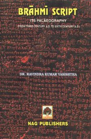 Brahmi Script: Its Palaeography (From Third Century A.D. to Sixth ...