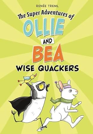 Wise-Quackers (The Super Adventures of Ollie and Bea): Treml, Renée, Treml, Renée: 9781666330984 ...