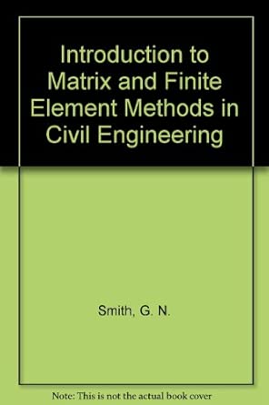 Introduction to Matrix and Finite Element Methods in Civil Engineering ...