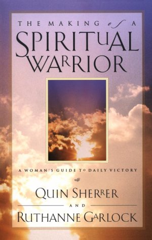 The Making of a Spiritual Warrior : A Woman's Guide to Daily Victory ...
