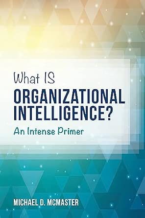 Amazon.com: What IS Organizational Intelligence?: An Intense Primer ...