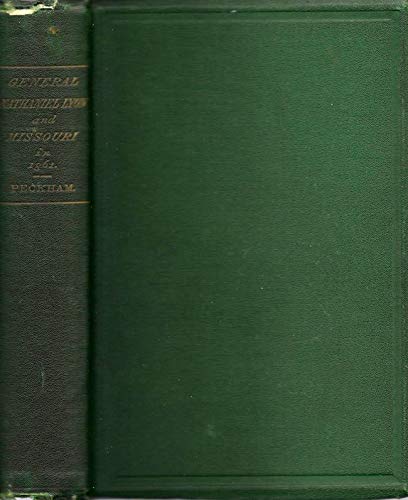 Gen. Nathaniel Lyon, and Missouri in 1861: A monograph of the great ...