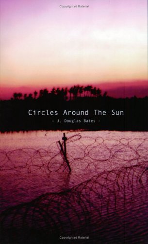 Circles Around the Sun: Bates, J.Douglas: 9780974464503: Amazon.com: Books
