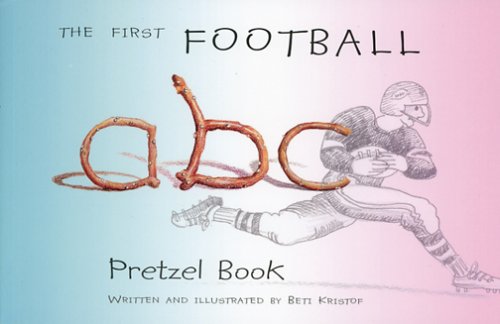 The First Football ABC Pretzel Book: Kristof, Beti: 9780971714809 ...