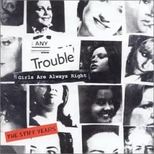 Any Trouble - Girls Are Always Right: The Stiff Years - Amazon.com Music