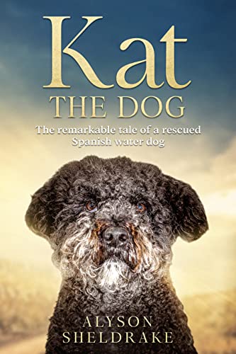 Kat the Dog: The remarkable tale of a rescued Spanish water dog ...