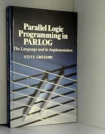Parallel Logic Programming in Parlog: The Language and Its ...