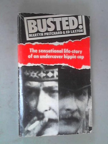 Busted! The Sensational Life-Story of an Undercover Hippie Cop: Amazon ...