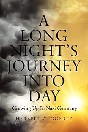 A Long Night's Journey Into Day: Growing Up In Nazi Germany: Goertz ...
