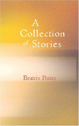 A Collection of Beatrix Potter Stories: Potter, Beatrix: 9781426437946 ...